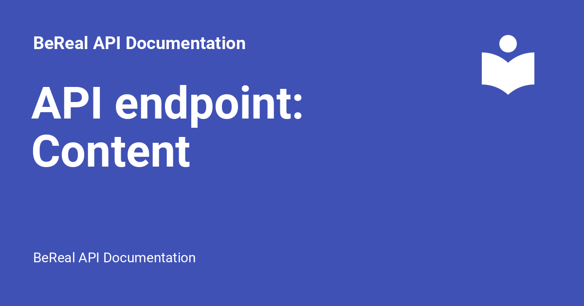 API endpoint: Content - BeReal API Documentation